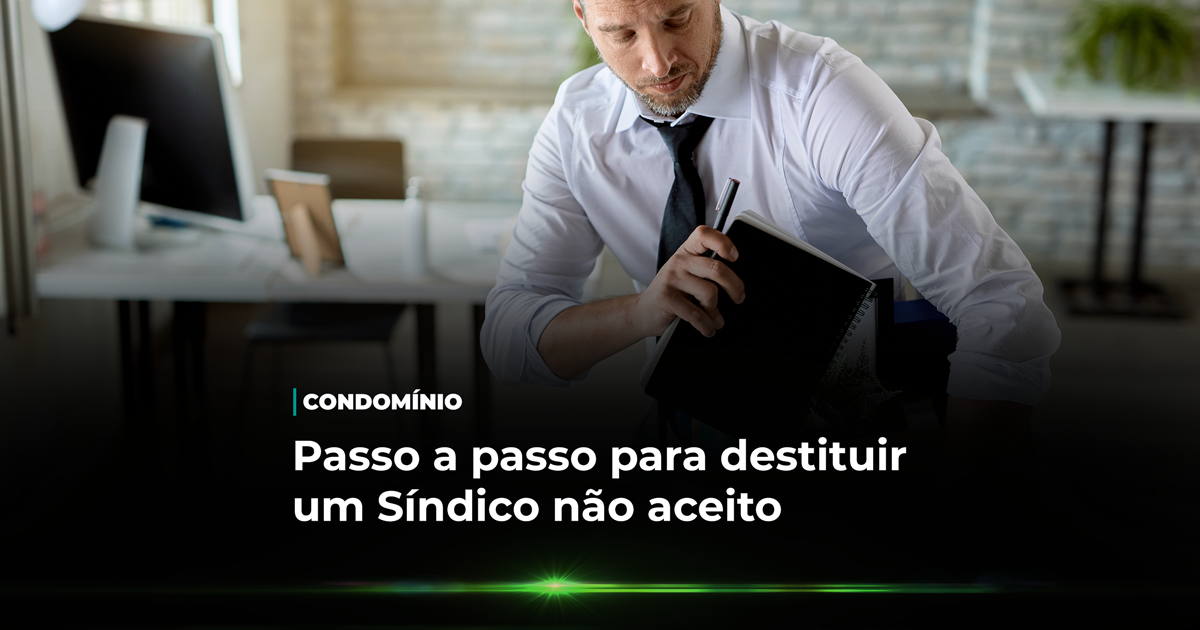 Passo a passo para destituir um Síndico não aceito - dominando®